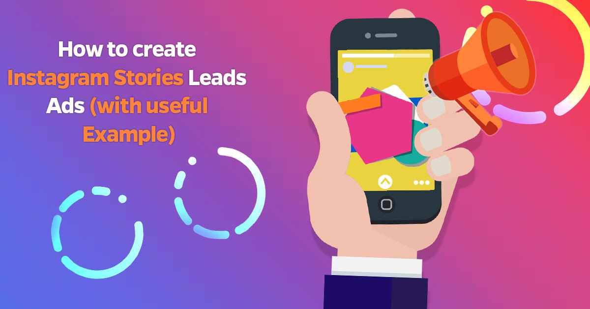 How to create Instagram Stories Leads Ads (with useful Tips)